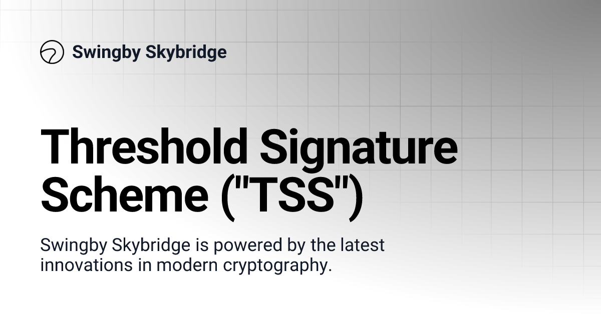 Threshold Signature Scheme ("TSS") | Swingby Skybridge