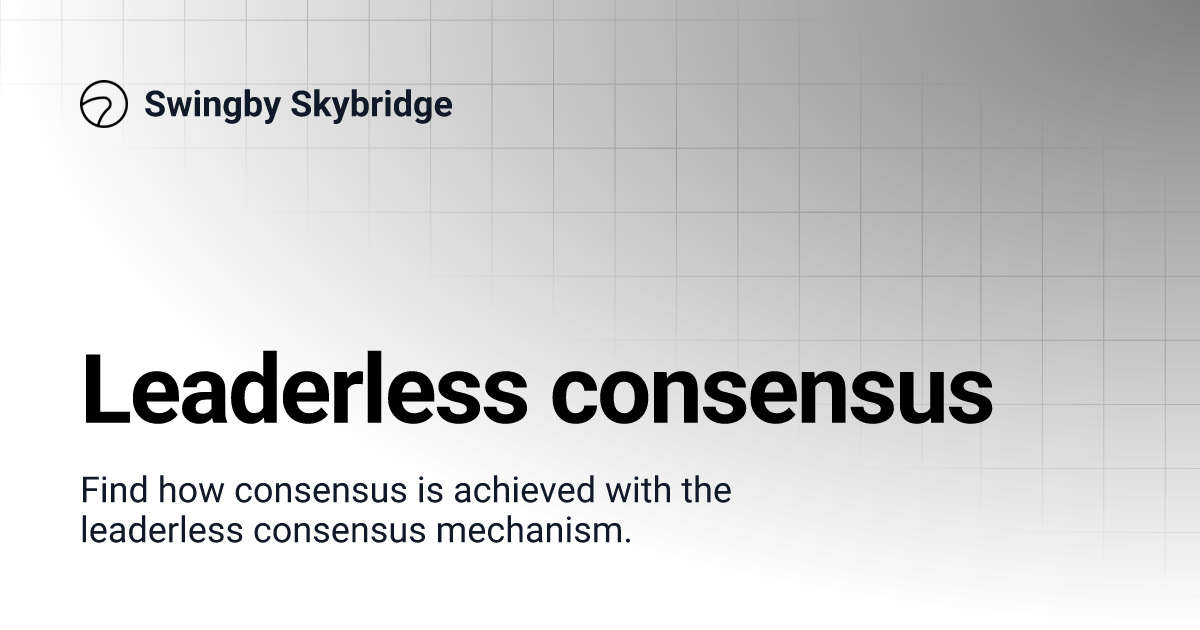 Leaderless consensus | Swingby Skybridge